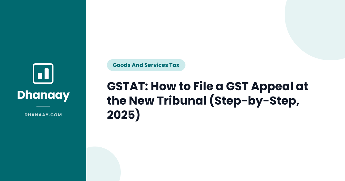 How to File GST Appeal at GSTAT (2025) | Dhanaay